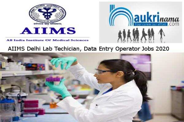 AIIMS Delhi Recruitment for the post of Lab Technician and Data Entry ...