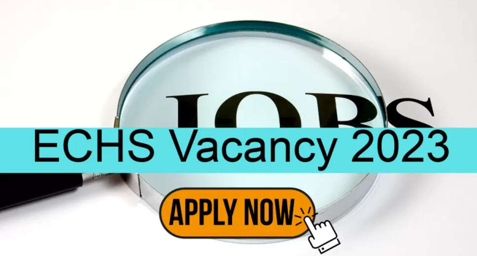 ECHS Recruitment 2023- ECHS Jobs Vacancy Www.echs.gov.in Advertisement
