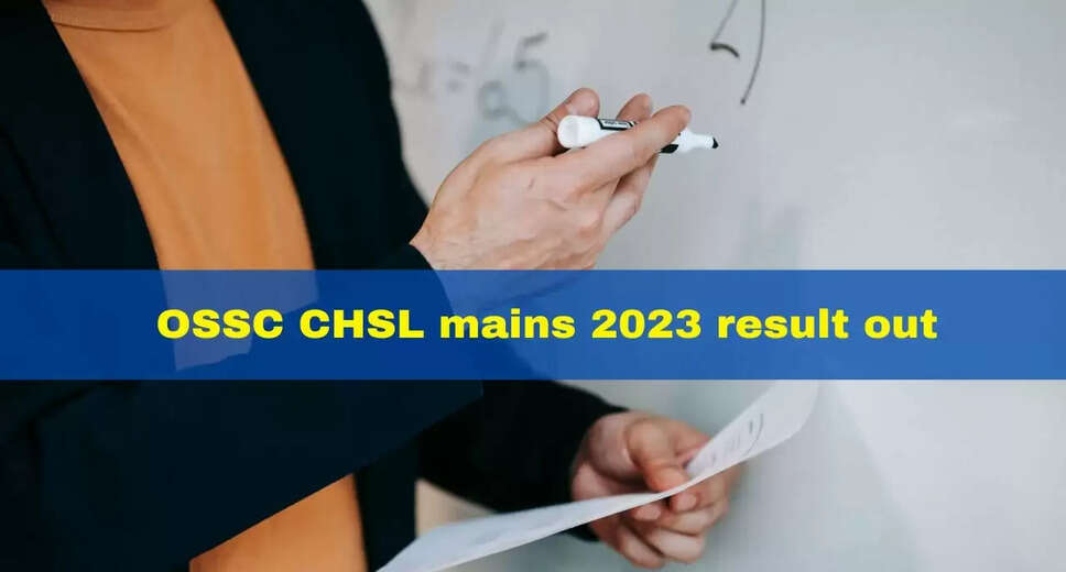 OSSC CHSL Mains 2023 Results Declared: Check for 497 Candidates at ossc ...