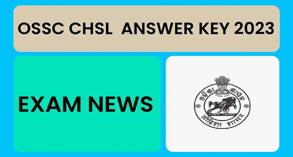 OSSC CHSL Answer Key 2023 Out, Here's Direct Link To Download