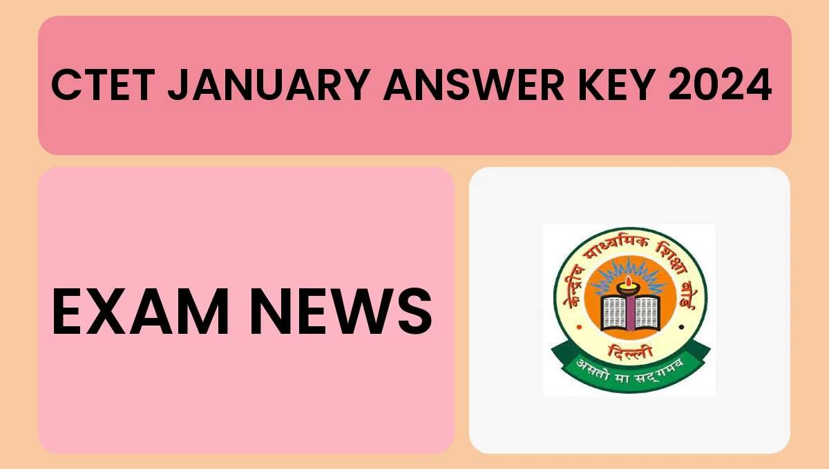 CBSE CTET 2024 Answer Key Released: Check OMR Sheet and Raise