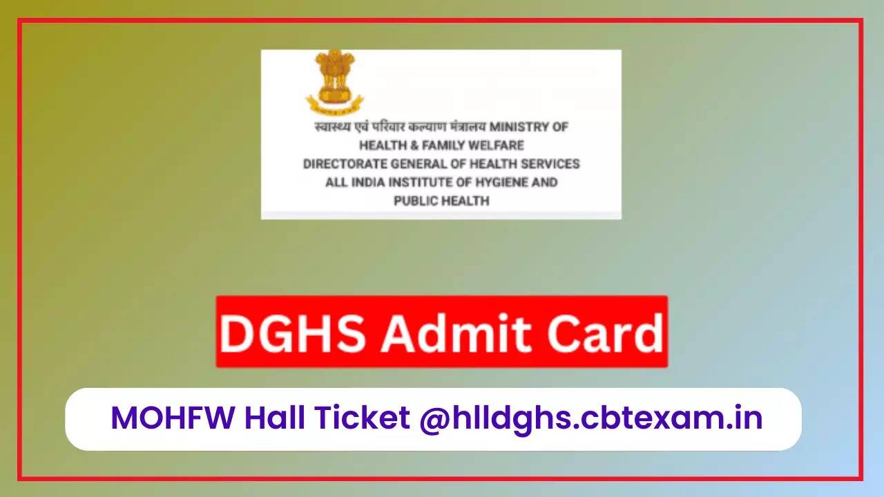 DGHS Recruitment 2023: Admit Card for Group A, B & C Posts Released!