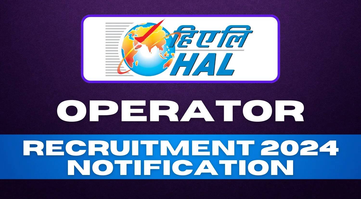 HAL Operator Recruitment 2024: Online Applications Open for 58 Posts